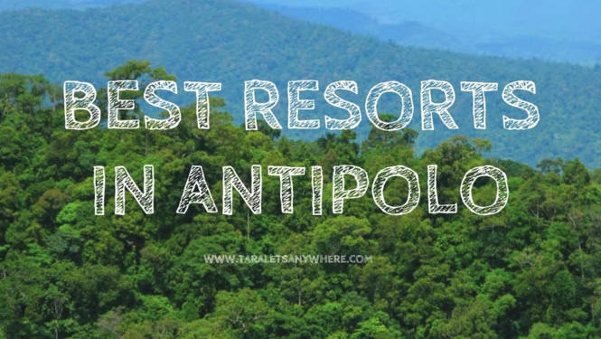 15 BEST Resorts in Antipolo, Rizal (1 Hour from Manila) - Tara Lets ...