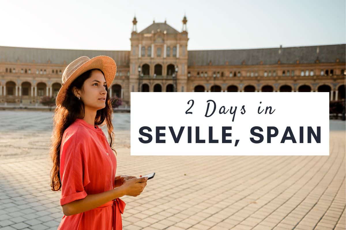 2 Days in Seville Itinerary for a Perfect Weekend Getaway - Tara Lets ...